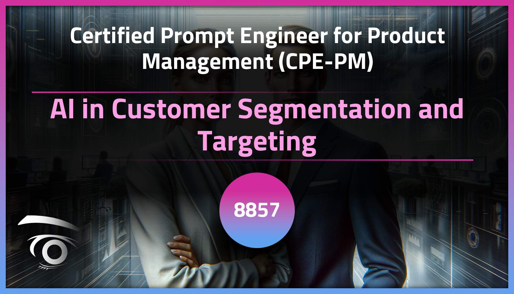Ai In Customer Segmentation And Targeting Certified Prompt Engineer For Product Management