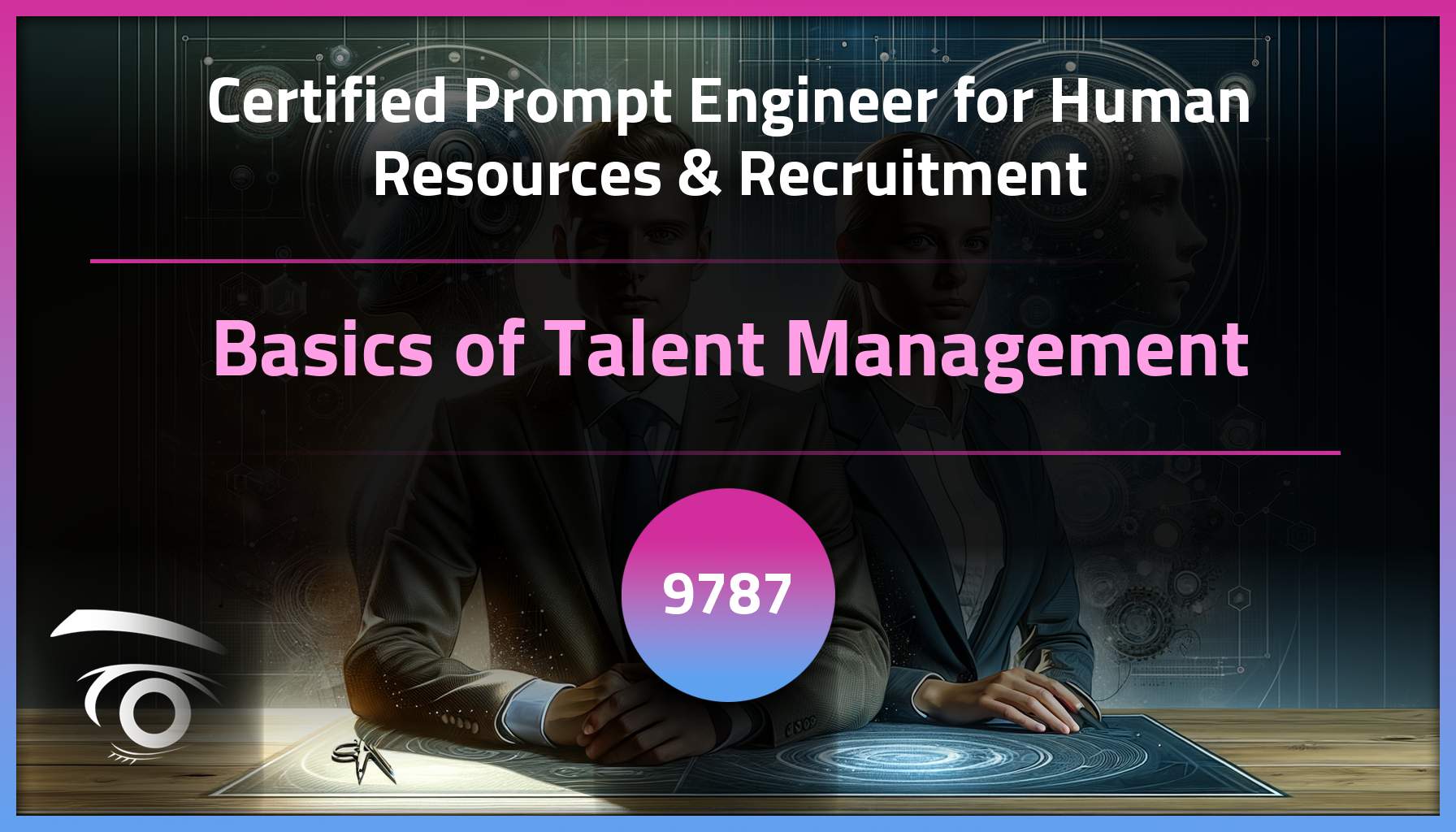 Basics of Talent Management | Certified Prompt Engineer for Human ...