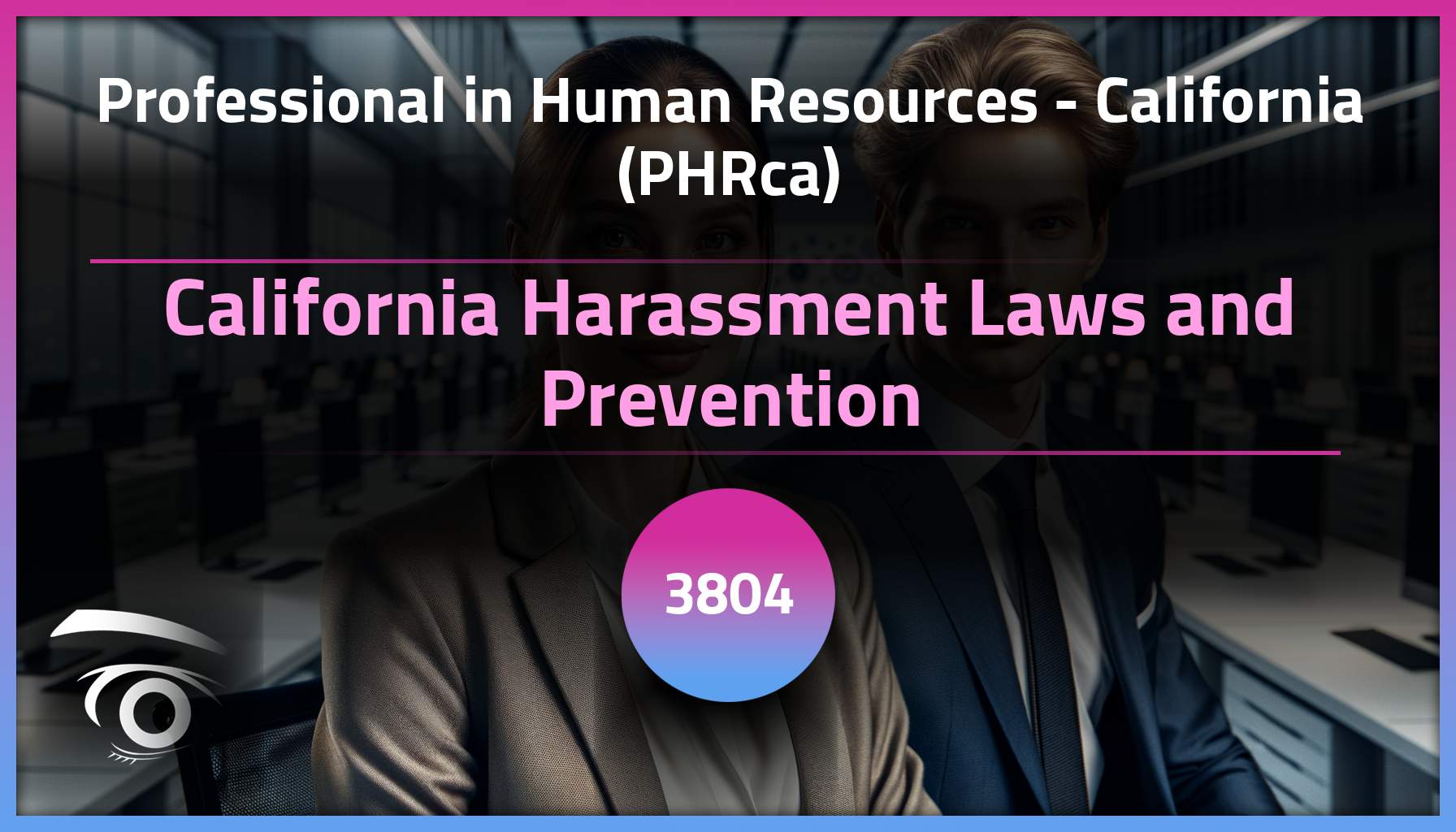 California Harassment Laws and Prevention | Professional in Human ...