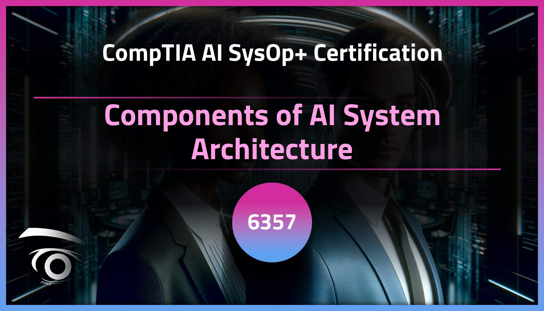 Components of AI System Architecture | CompTIA AI SysOp+ Certification ...