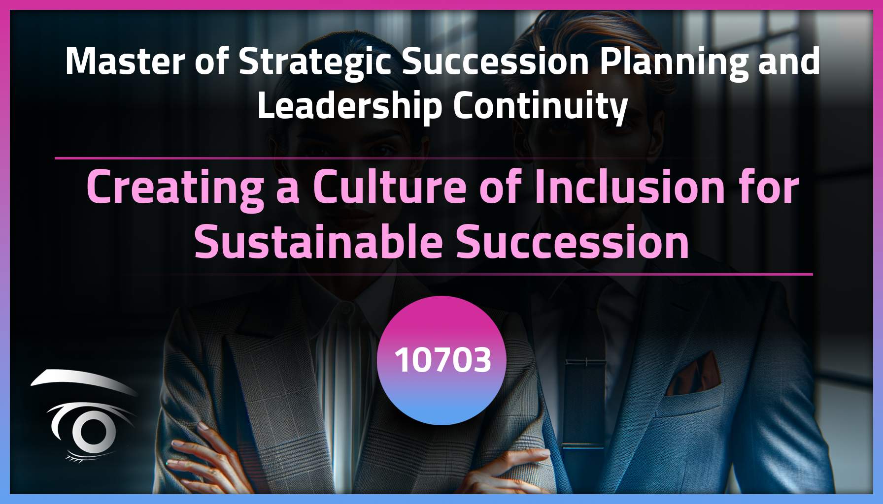 Creating a Culture of Inclusion for Sustainable Succession | Master of Strategic Succession ...