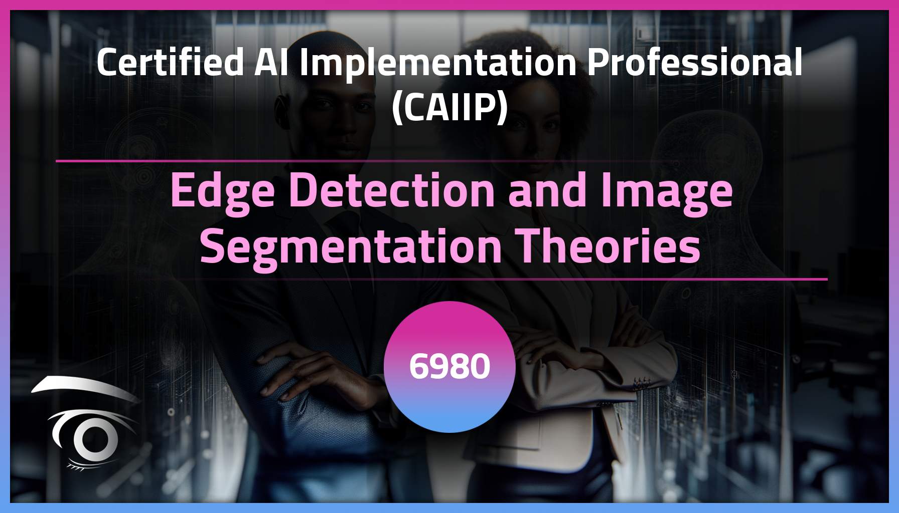 Edge Detection And Image Segmentation Theories Certified Ai Implementation Professional Caiip