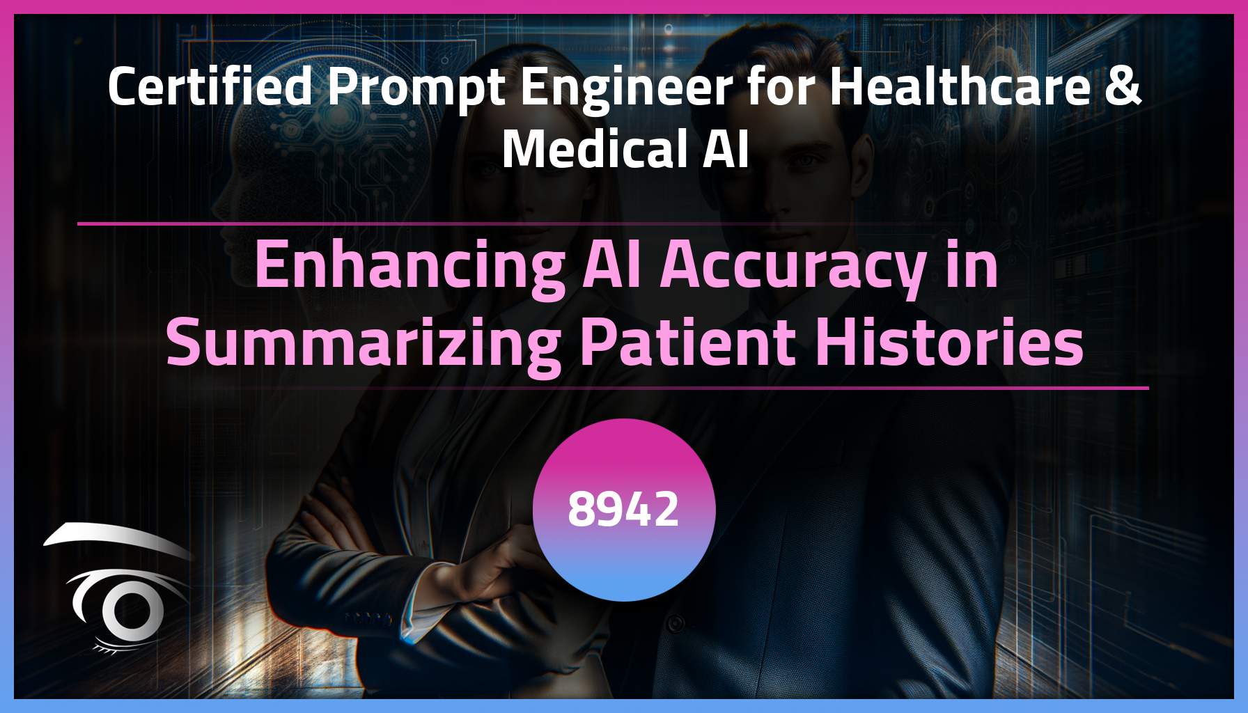 Enhancing AI Accuracy in Summarizing Patient Histories | Certified Prompt Engineer for ...