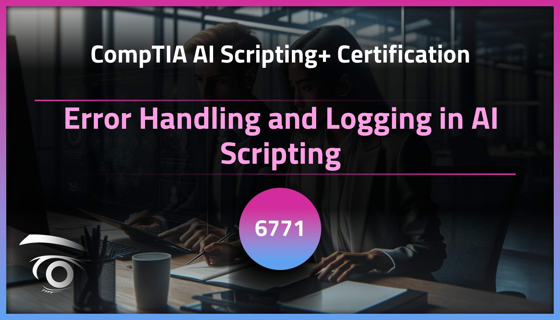 Error Handling And Logging In Ai Scripting Comptia Ai Scripting 6066
