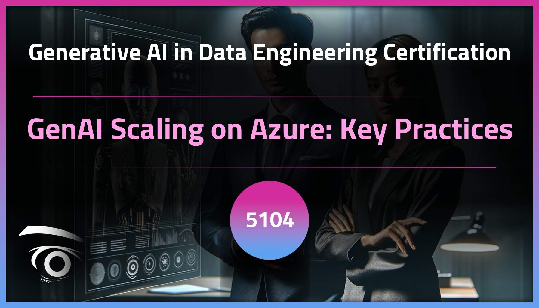 GenAI Scaling on Azure: Key Practices | Generative AI in Data Engineering Certification | YouAccel