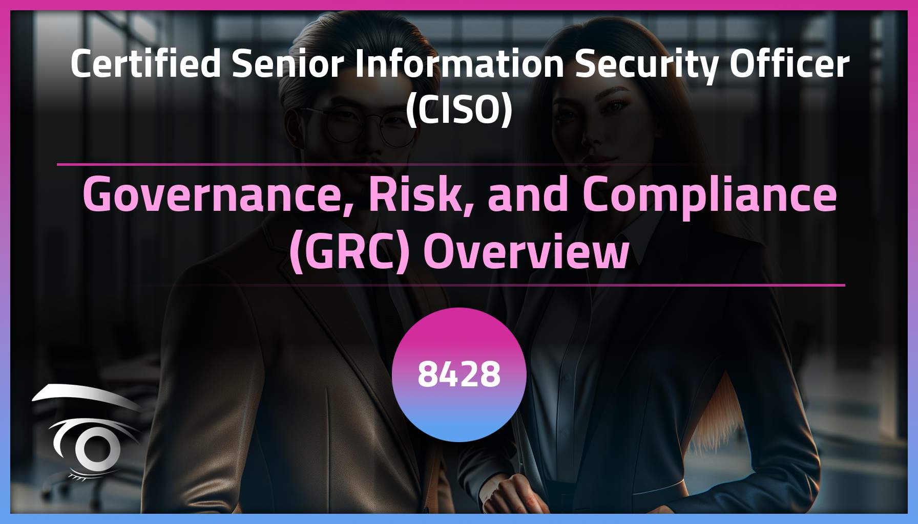 Governance, Risk, and Compliance (GRC) Overview | Certified Senior Information Security Officer ...