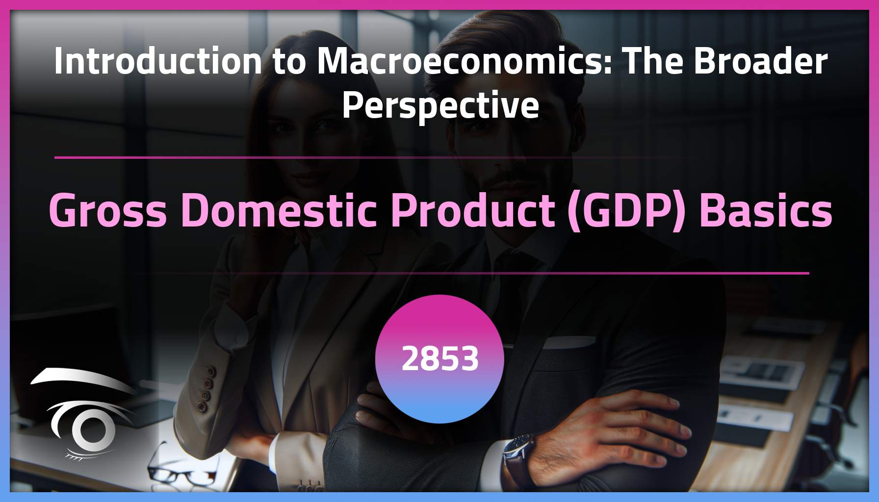 Gross Domestic Product (GDP) Basics | Introduction to Macroeconomics ...