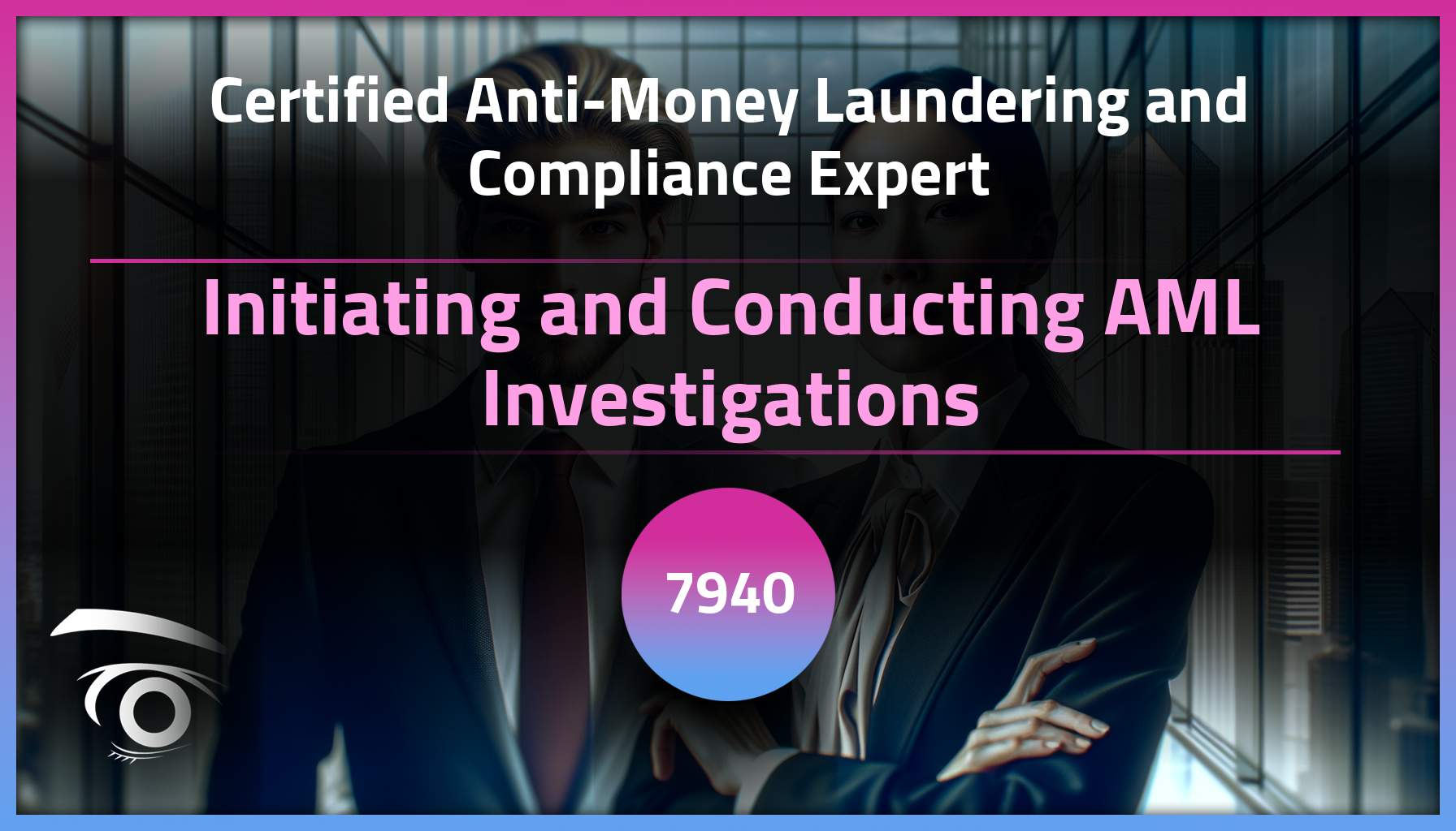 Initiating and Conducting AML Investigations | Certified Anti-Money ...