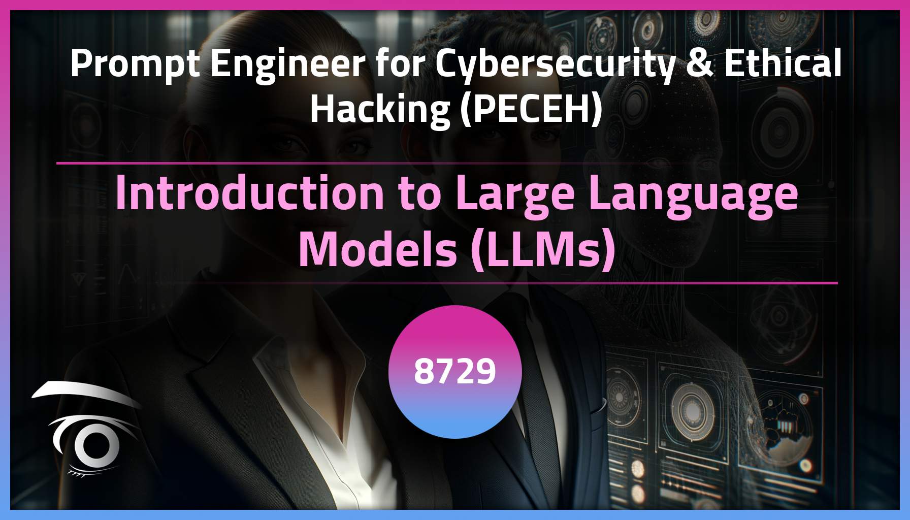 Introduction to Large Language Models (LLMs) | Prompt Engineer for Cybersecurity & Ethical ...