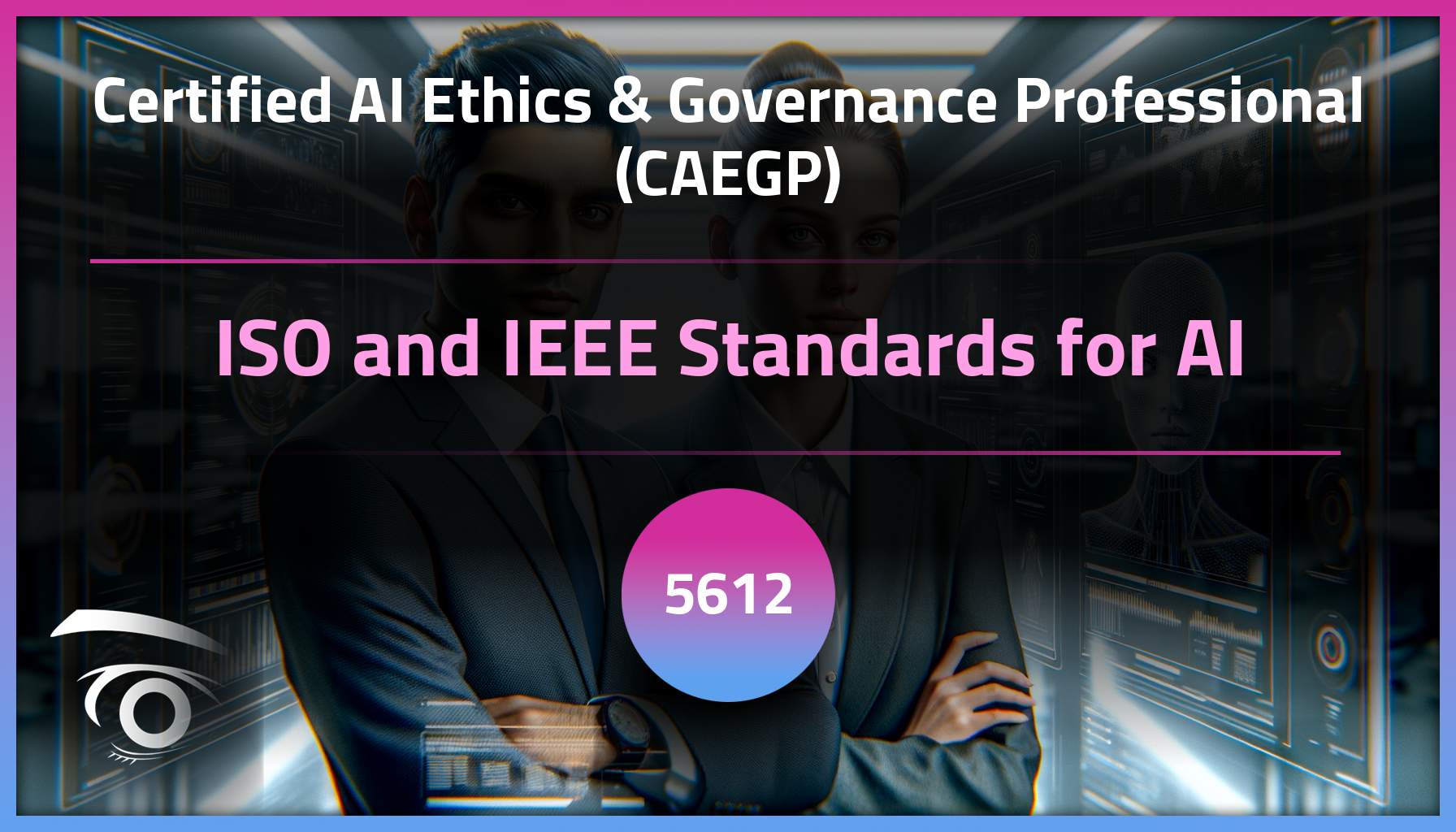 ISO and IEEE Standards for AI | Certified AI Ethics & Governance Professional (CAEGP) | YouAccel