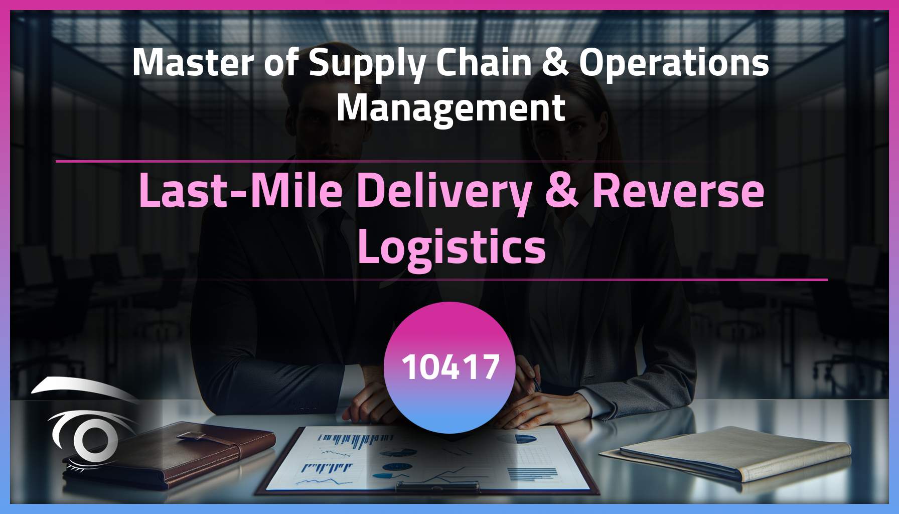 Last-Mile Delivery & Reverse Logistics | Master of Supply Chain & Operations Management | YouAccel