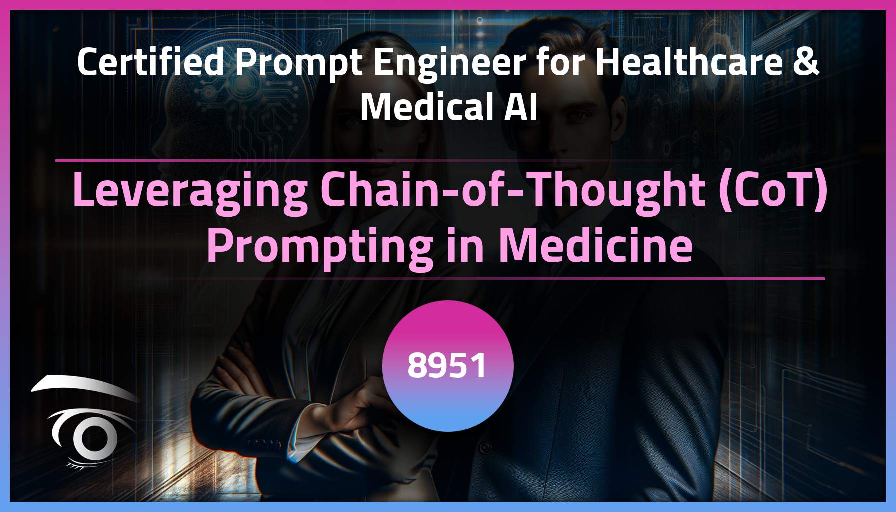 Leveraging Chain-of-Thought (CoT) Prompting in Medicine | Certified ...