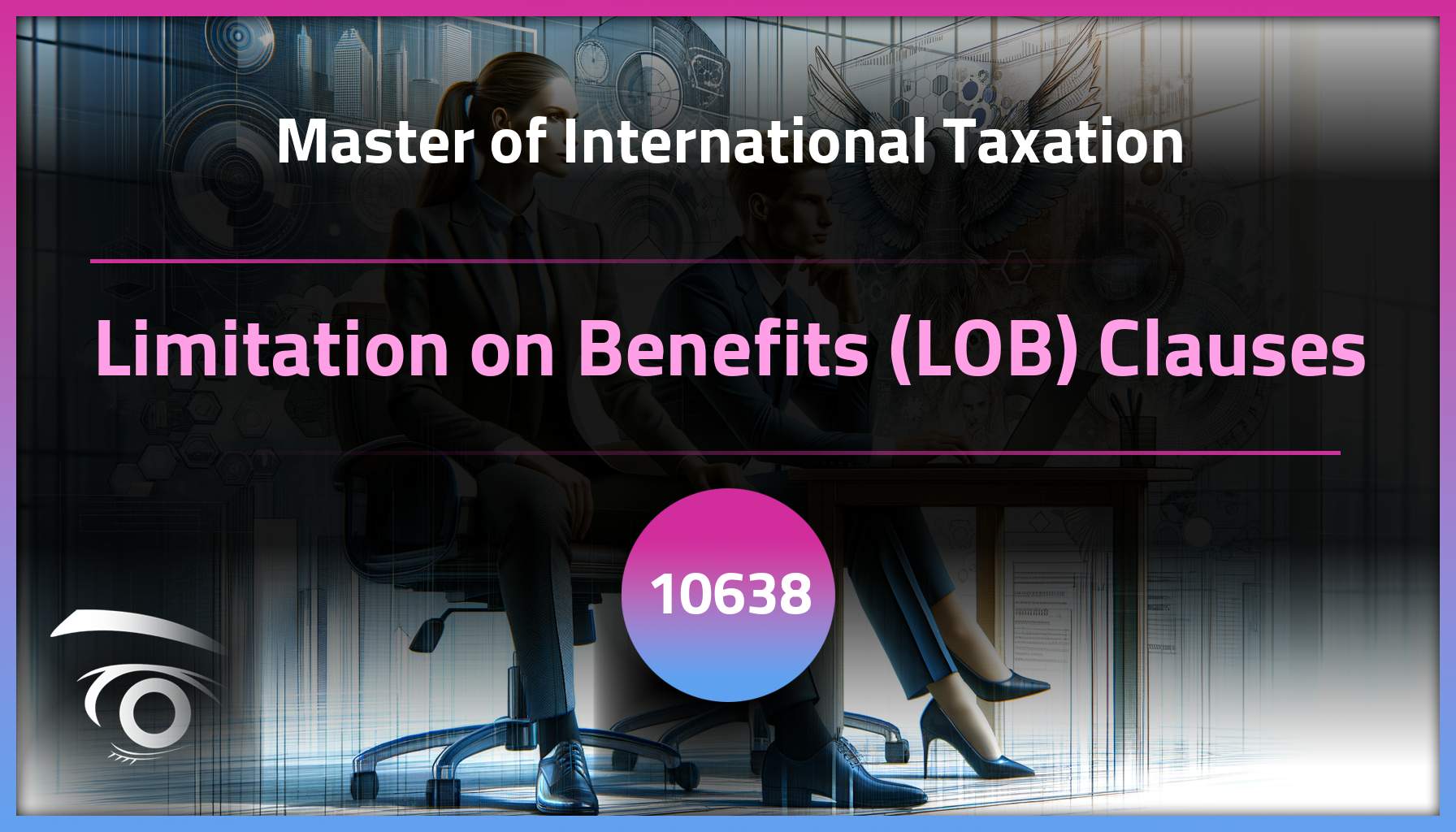 Limitation on Benefits (LOB) Clauses | Master of International Taxation ...
