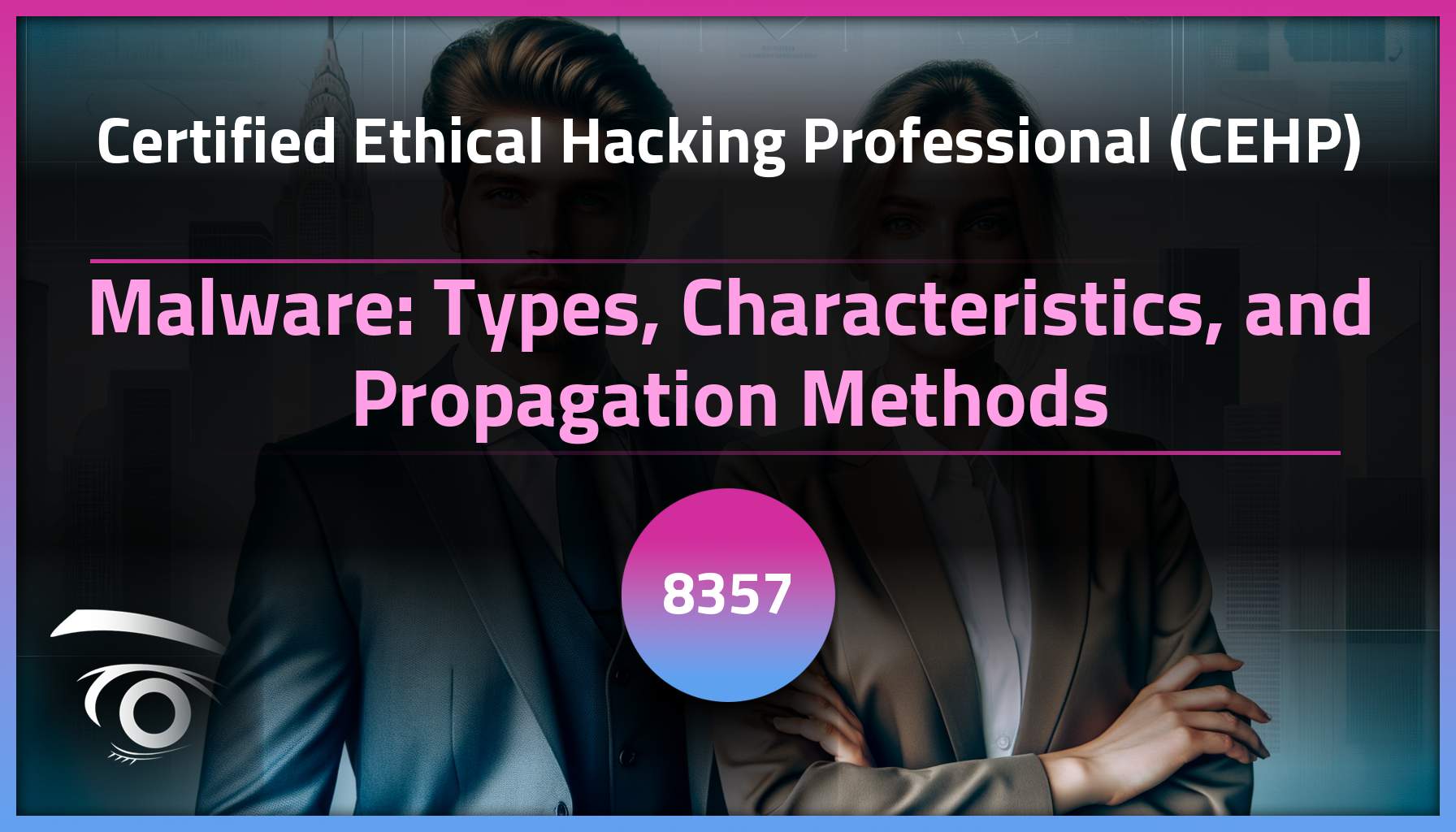 Malware: Types, Characteristics, and Propagation Methods | Certified ...