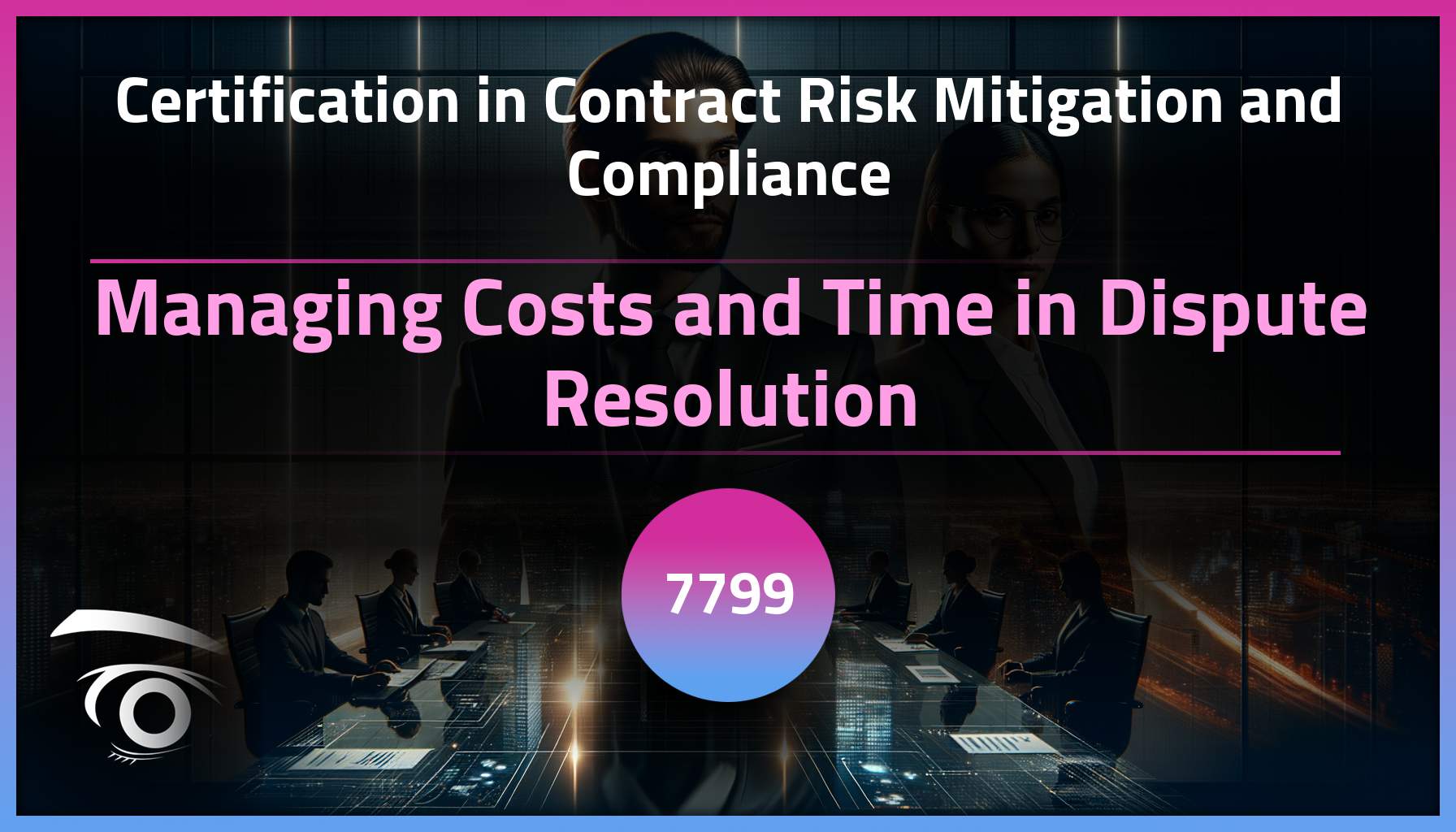 Managing Costs and Time in Dispute Resolution | Certification in ...