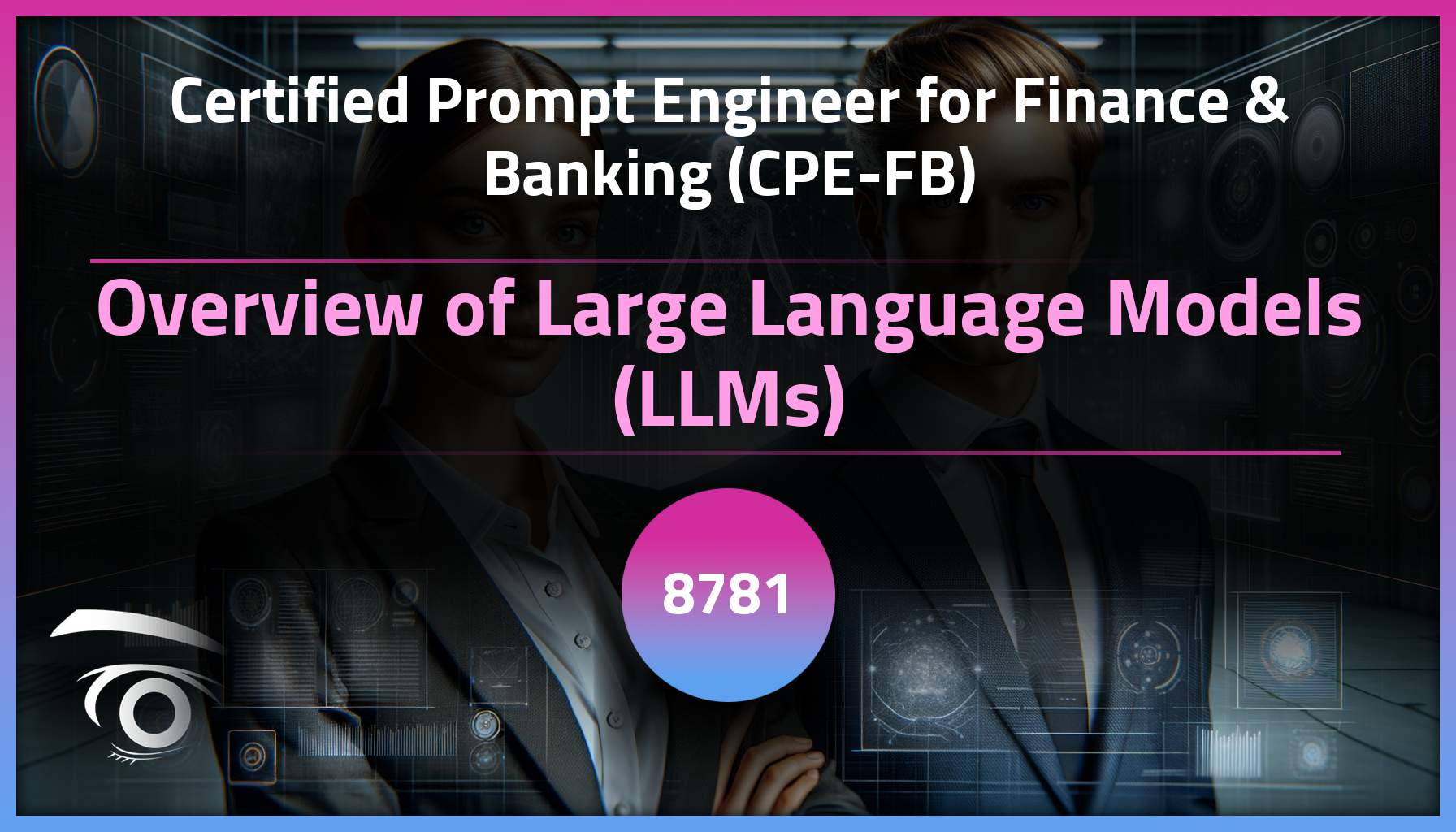 Overview of Large Language Models (LLMs) | Certified Prompt Engineer for Finance & Banking (CPE ...