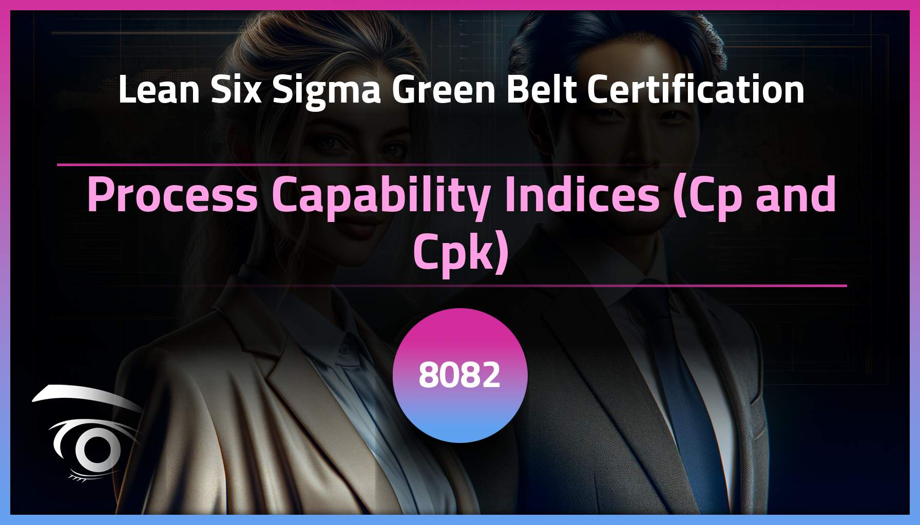 Process Capability Indices (Cp and Cpk) | Lean Six Sigma Green Belt Certification | YouAccel