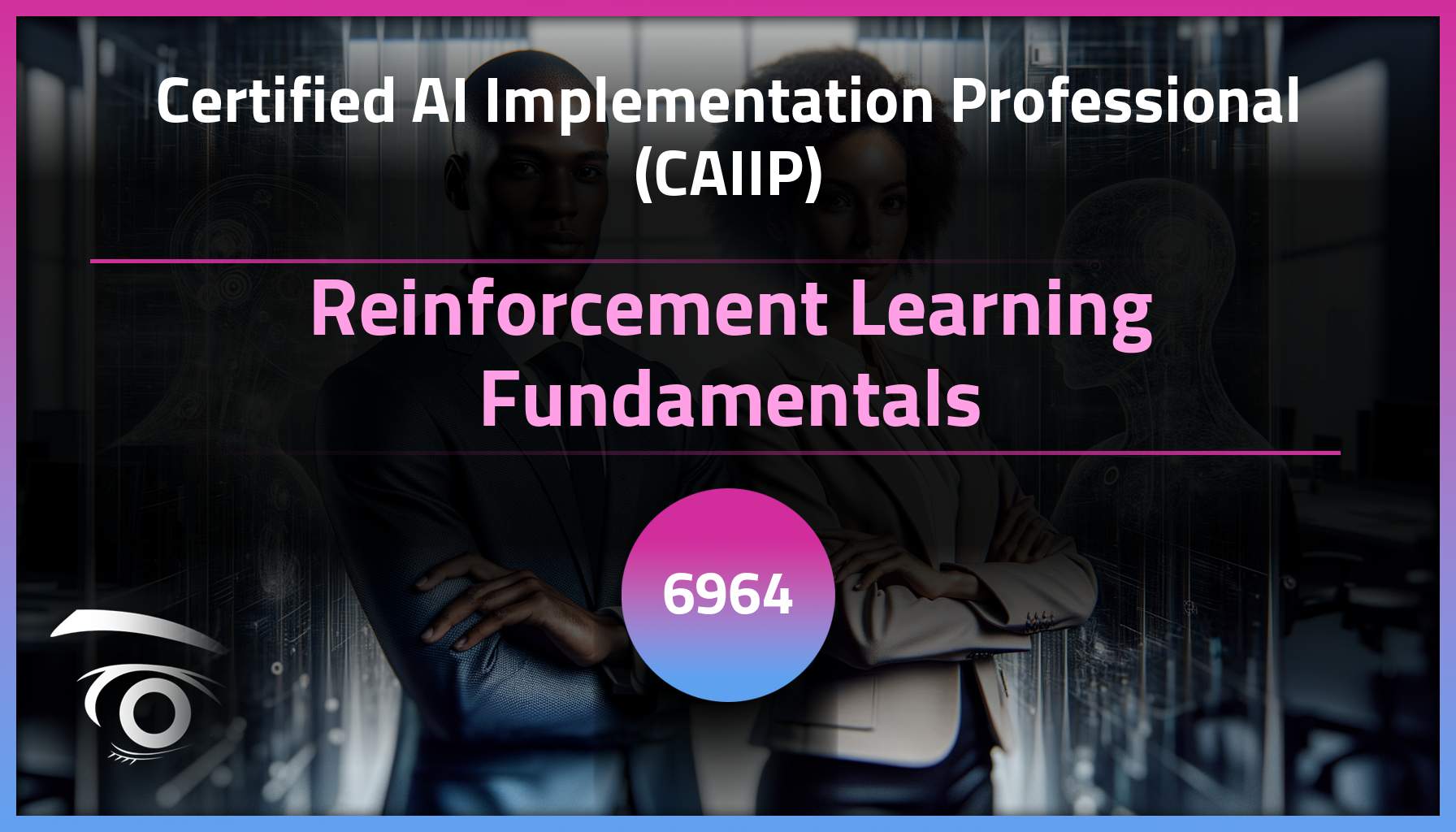 Reinforcement Learning Fundamentals | Certified AI Implementation Professional (CAIIP) | YouAccel