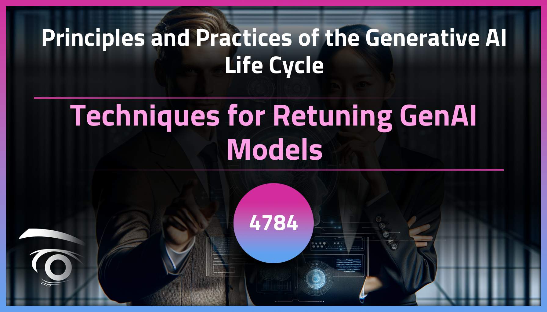 Techniques for Retuning GenAI Models | Principles and Practices of the ...