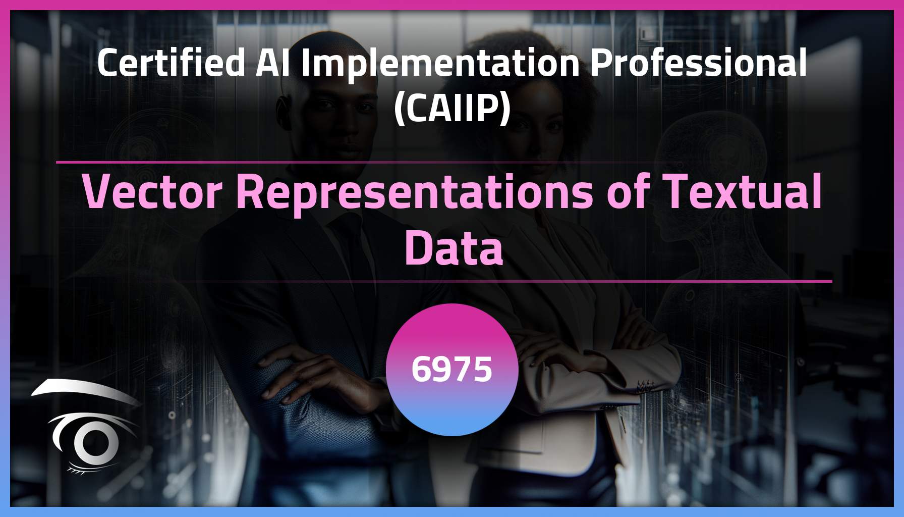Vector Representations of Textual Data | Certified AI Implementation Professional (CAIIP) | YouAccel
