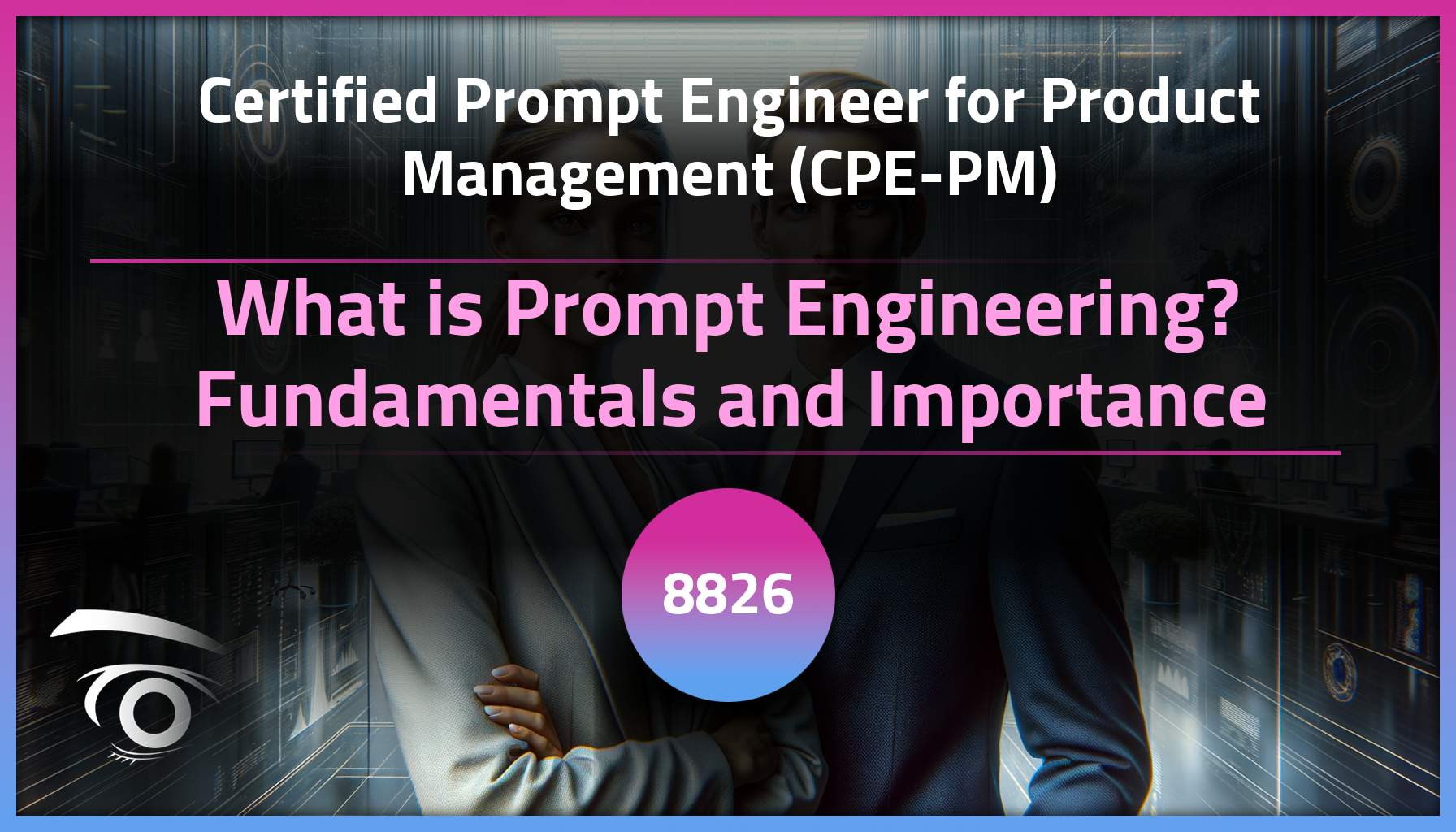 What is Prompt Engineering? Fundamentals and Importance | Certified Prompt Engineer for Product ...